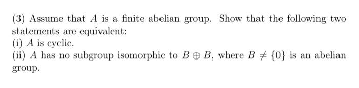 Solved (3) Assume that A is a finite abelian group. Show | Chegg.com