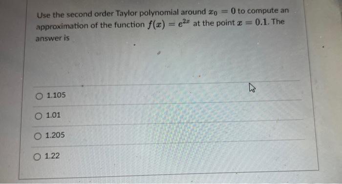 Solved Use the second order Taylor polynomial around x0=0 to | Chegg.com