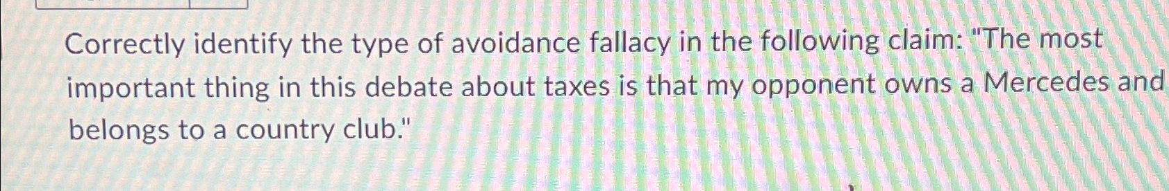 Solved Correctly identify the type of avoidance fallacy in | Chegg.com