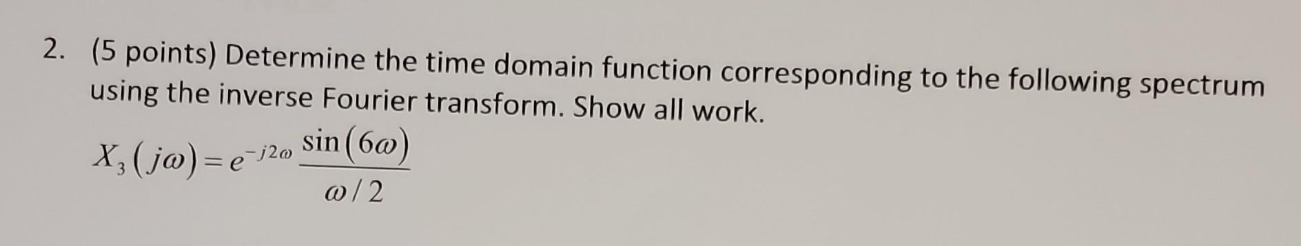 2. (5 points) Determine the time domain function | Chegg.com