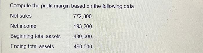 Solved Compute the profit margin based on the following | Chegg.com