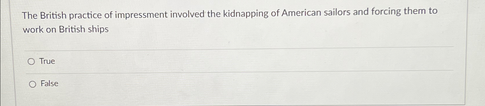 Solved The British practice of impressment involved the | Chegg.com