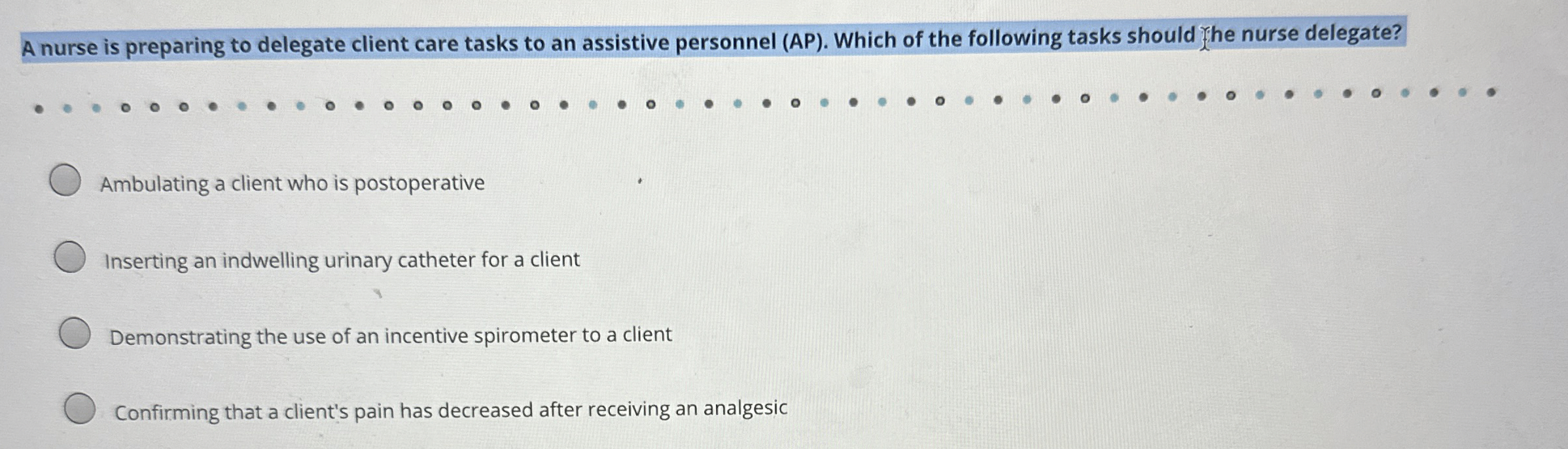 Solved A nurse is preparing to delegate client care tasks to | Chegg.com