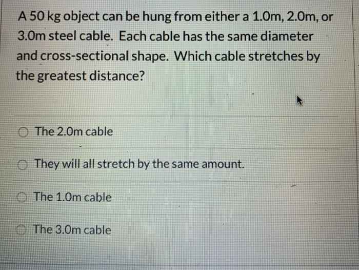 Solved A 50 kg object can be hung from either a 1.0m, 2.0m, | Chegg.com