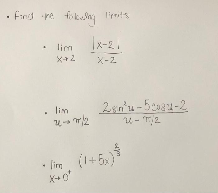 Solved - Find the following limits - limx→2x−2∣x−2∣ - | Chegg.com