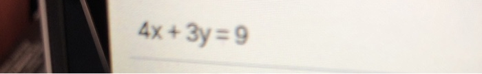 Solved 4x + 3y = 9 Graph the linear equation using | Chegg.com