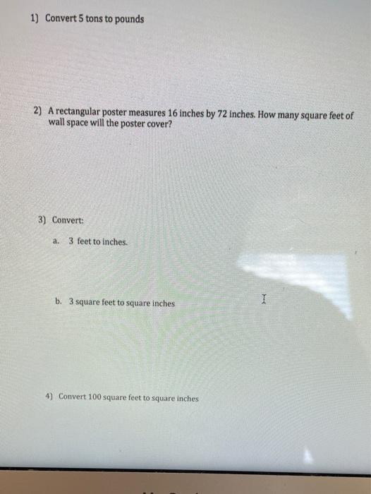Solved 1) Convert 5 tons to pounds 2) A rectangular poster | Chegg.com