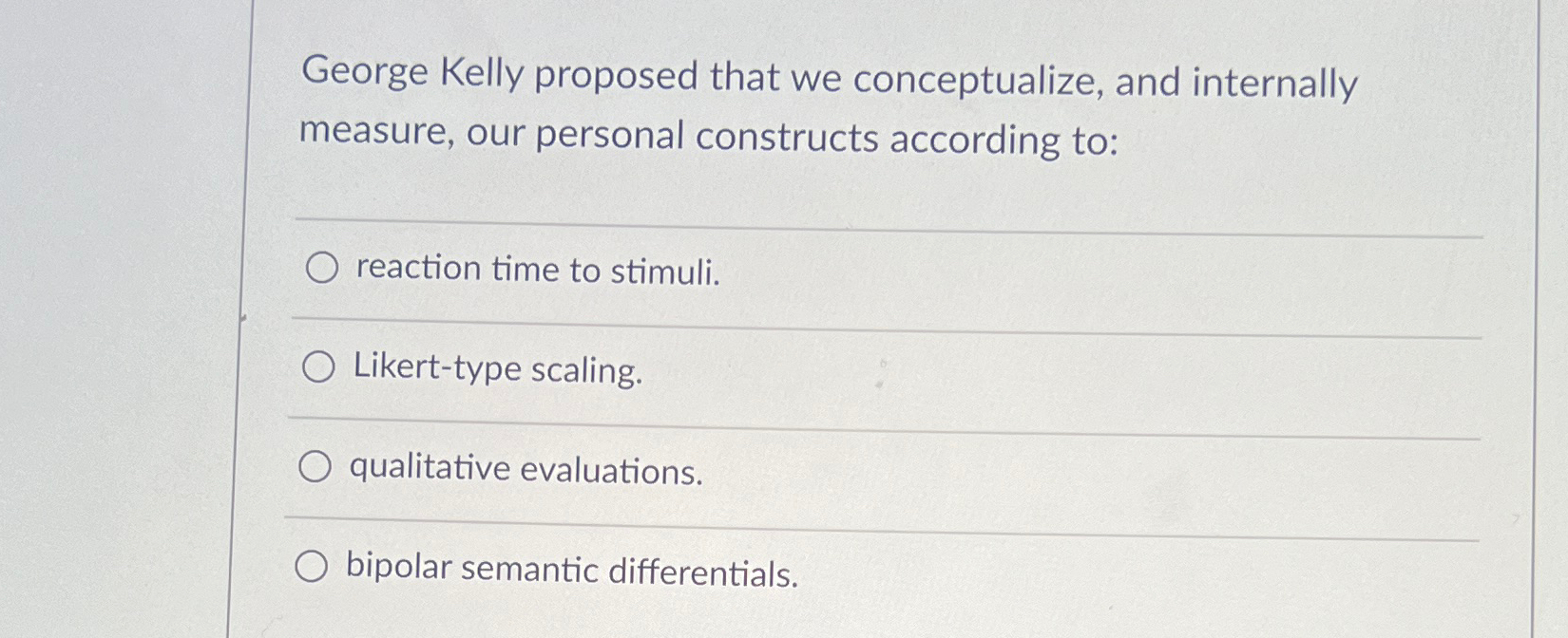 Solved George Kelly proposed that we conceptualize, and | Chegg.com