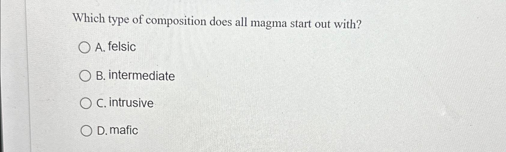Solved Which type of composition does all magma start out | Chegg.com