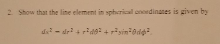 Solved Show that the line element in spherical coordinates | Chegg.com