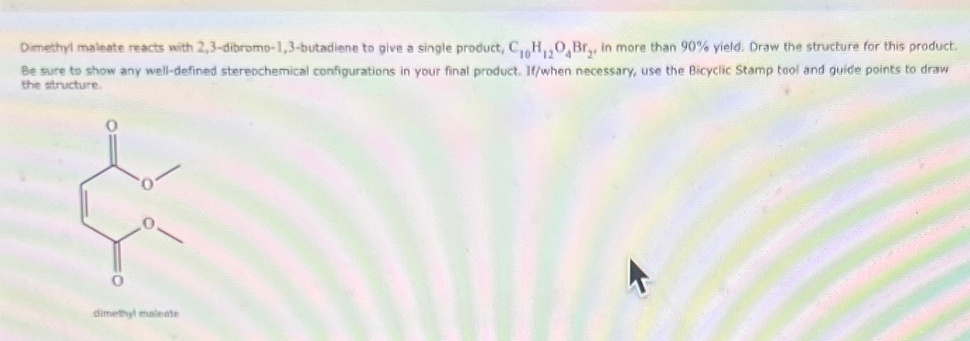 Solved Dimethyl maleate reacts with | Chegg.com
