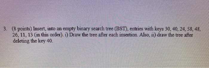 Solved 3. (8 points) Insert, into an empty binary search | Chegg.com