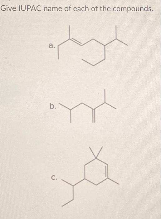 Solved Give IUPAC name of each of the compounds. a. b. | Chegg.com