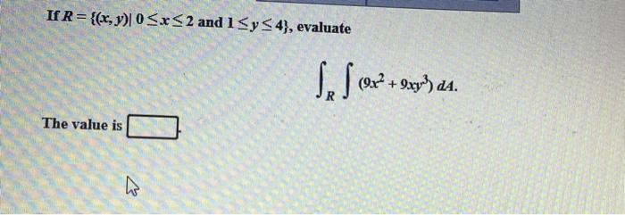 Solved If R={(x,y)∣0≤x≤2 and 1≤y≤4}, evaluate | Chegg.com