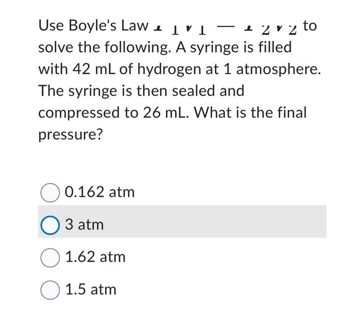 Solved Use Boyle's Law ⊥1v1−⊥2v2 to solve the following. A | Chegg.com