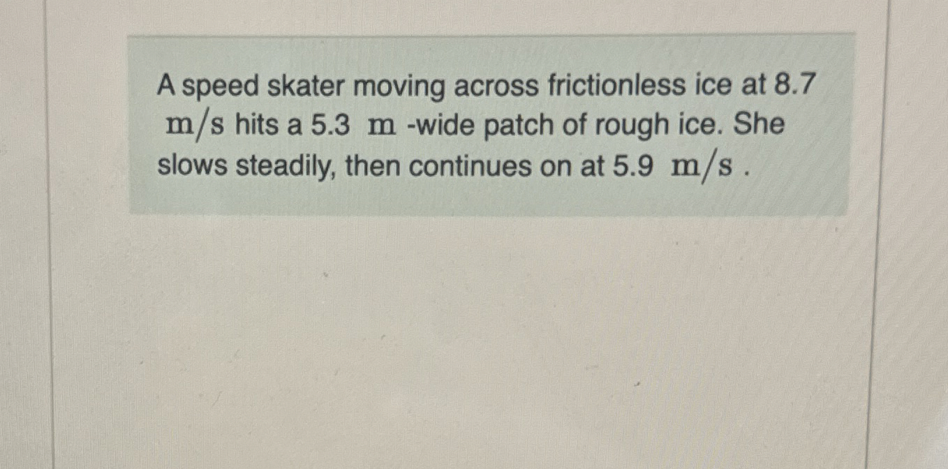 Solved A speed skater moving across frictionless ice at | Chegg.com