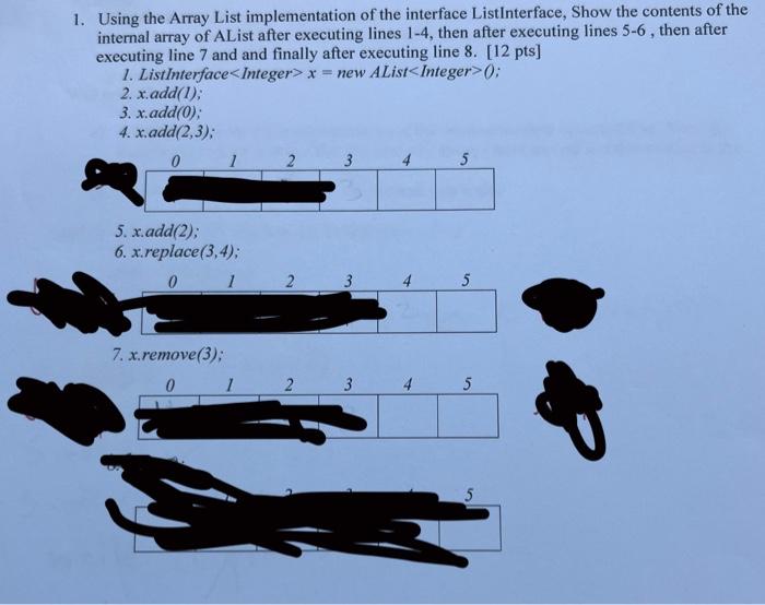 Solved 1. Using the Array List implementation of the | Chegg.com