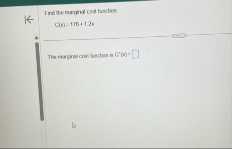 Solved Find the marginal cost function.C(x)=176 1.2xThe | Chegg.com