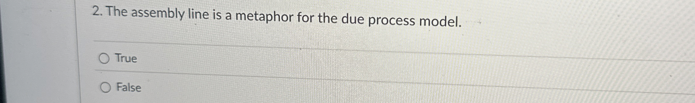 Solved The assembly line is a metaphor for the due process | Chegg.com