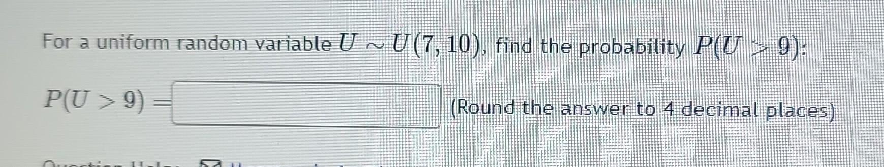 Solved For a uniform random variable U∼U(7,10), find the | Chegg.com
