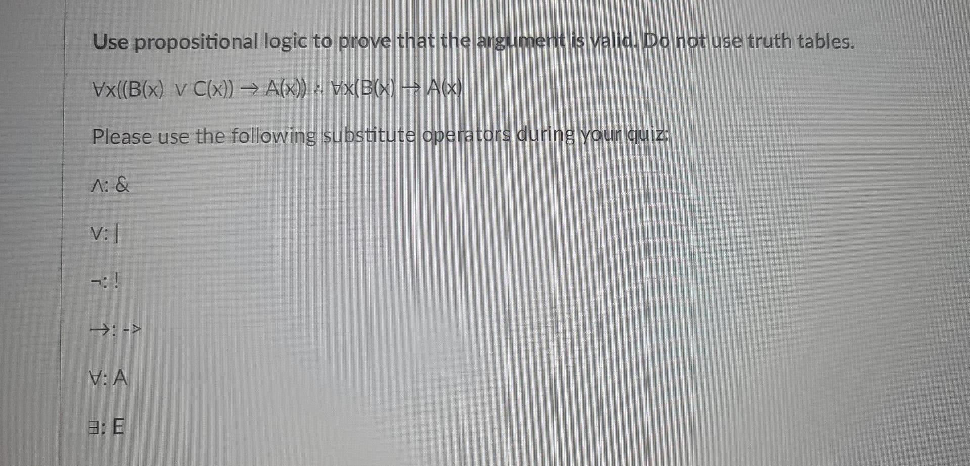 Solved Use propositional logic to prove that the argument is | Chegg.com