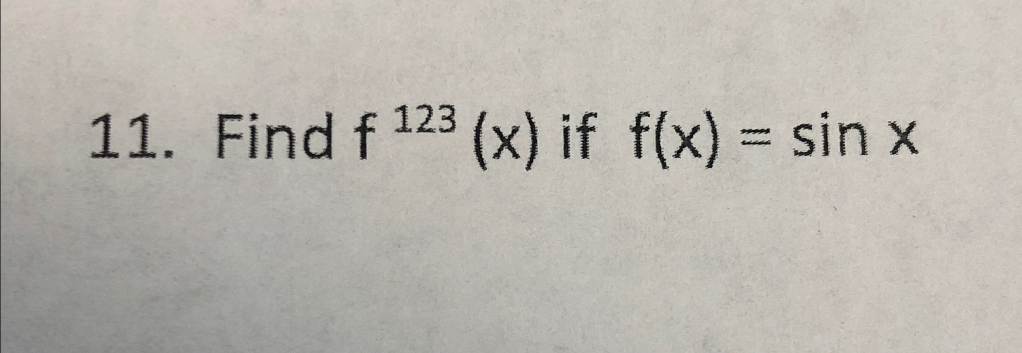 Solved Find f123(x) ﻿if f(x)=sinx | Chegg.com
