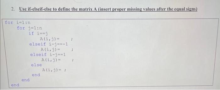 Solved 2. Use if-elseif-else to define the matrix A (insert | Chegg.com
