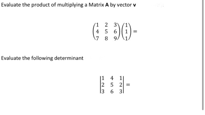 Solved Evaluate the product of multiplying a Matrix A by | Chegg.com
