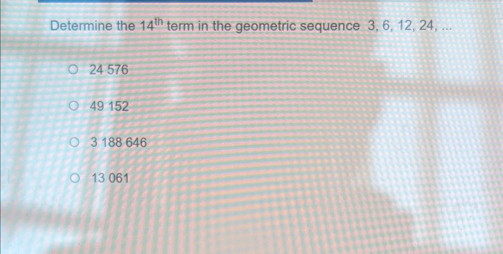 Solved Determine the 14th ﻿term in the geometric sequence | Chegg.com
