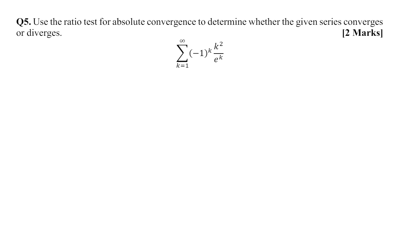Solved Q5. ﻿Use the ratio test for absolute convergence to | Chegg.com