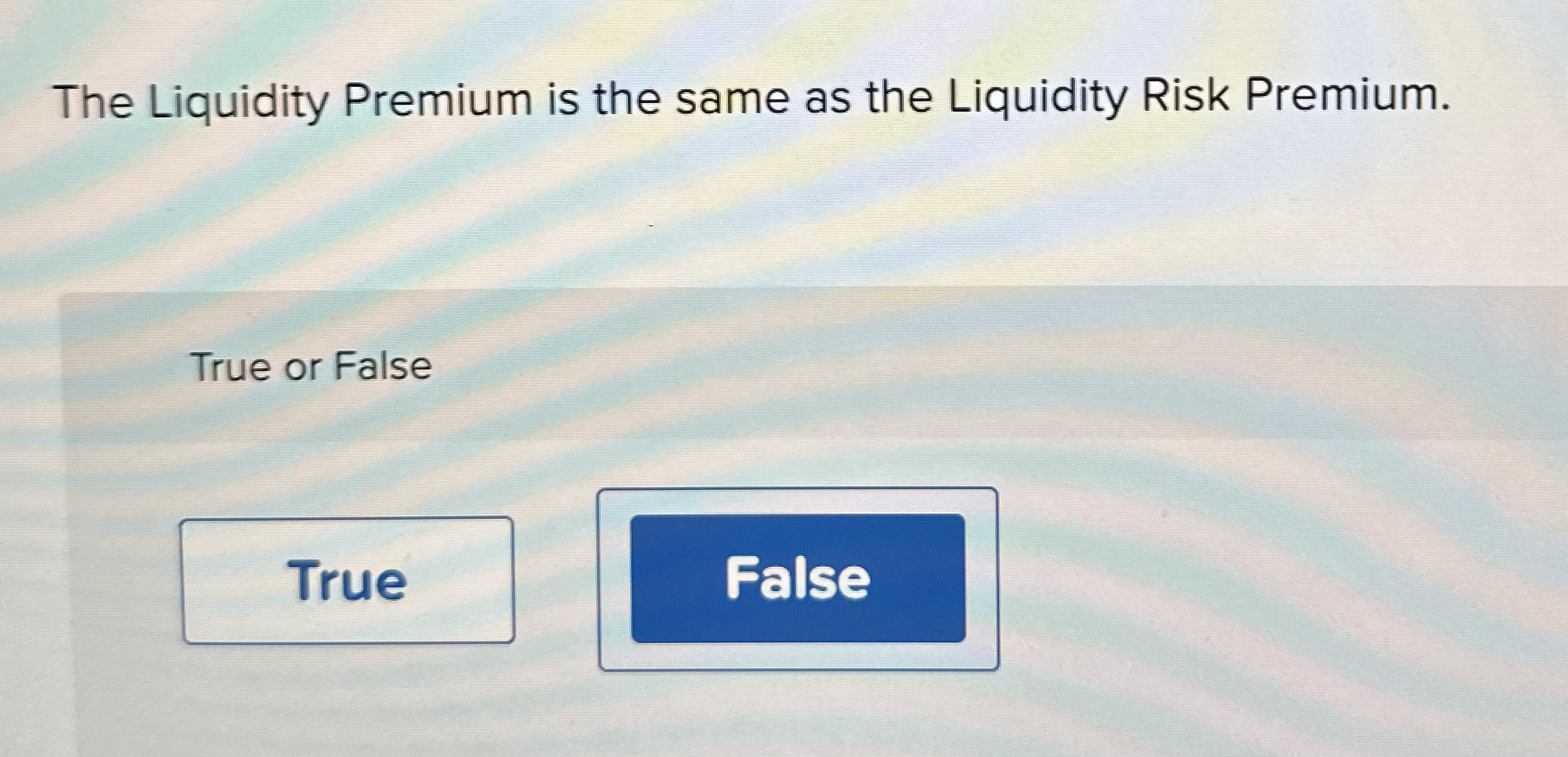 Solved The Liquidity Premium is the same as the Liquidity | Chegg.com