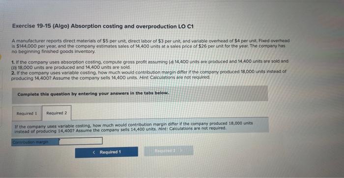 Solved Exercise 19-15 (Algo) Absorption costing and | Chegg.com