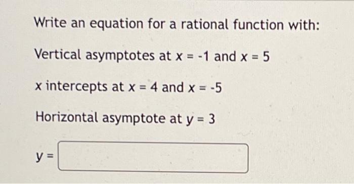 Solved Write an equation for a rational function with: | Chegg.com