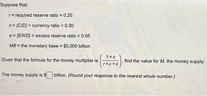 Solved Suppose that: r= required reserve ratio =0.20c={C/D}= | Chegg.com