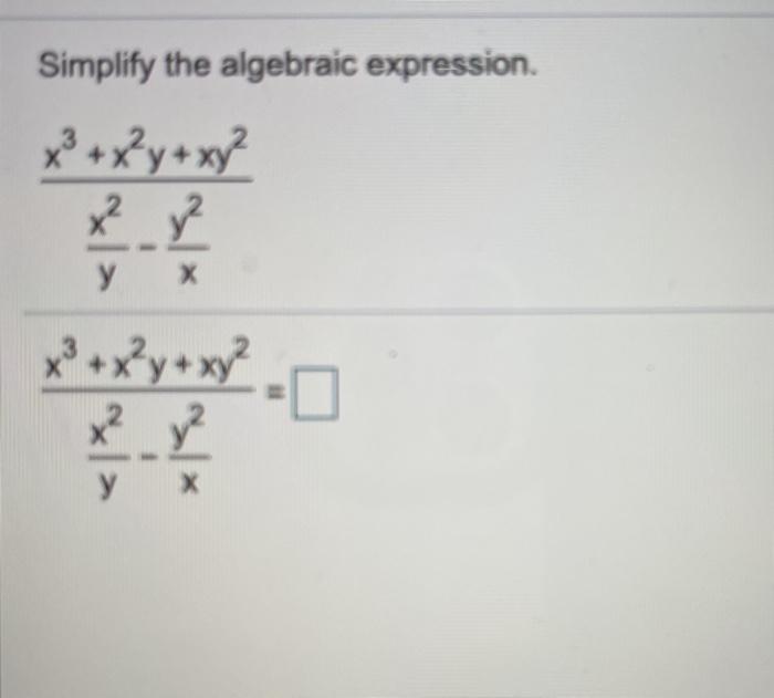 Solved Simplify the algebraic expression. x² + x²y + xy? x2 | Chegg.com