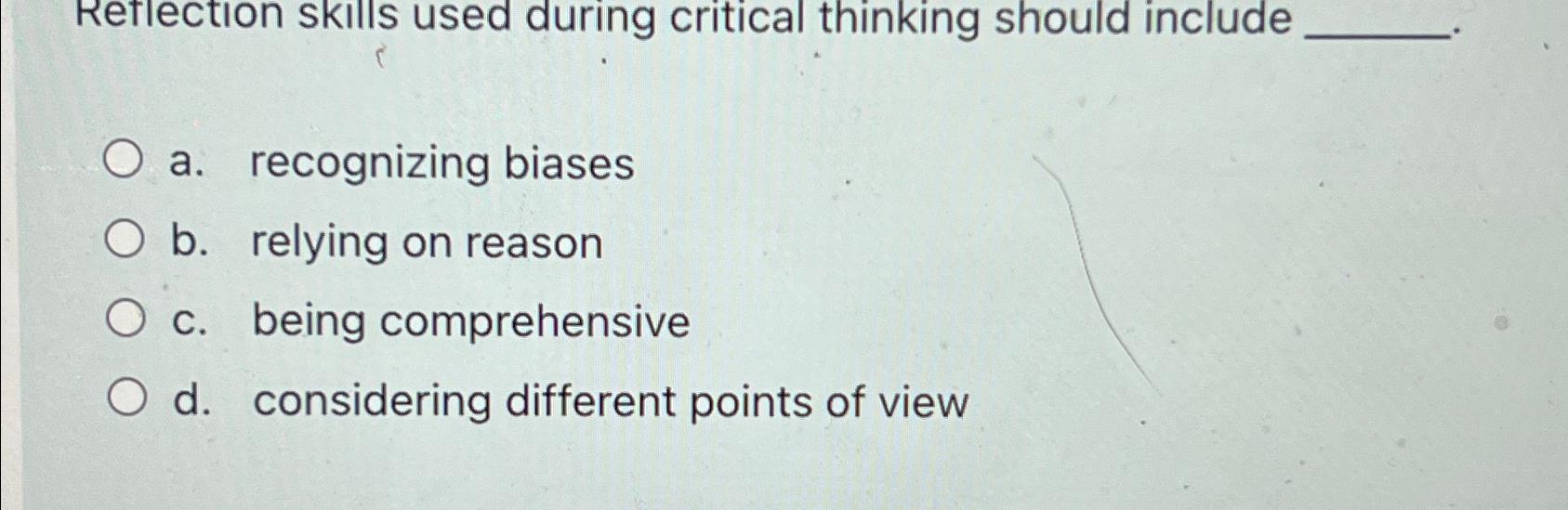 Solved Reflection skills used during critical thinking | Chegg.com
