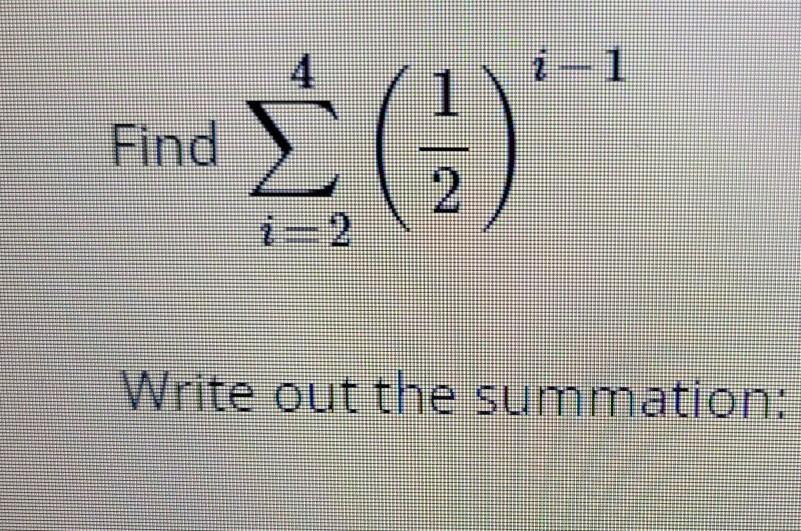 Solved II Find Σ() Write out the summation: | Chegg.com