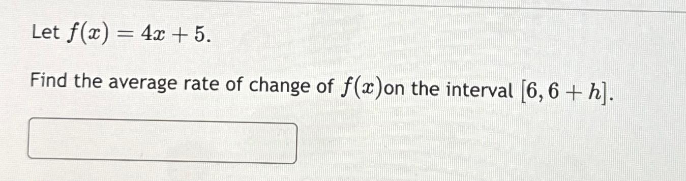 Solved Let f(x)=4x+5.Find the average rate of change of f(x) | Chegg.com