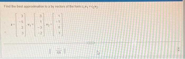Solved Find the best approximation to z by vectors of the | Chegg.com