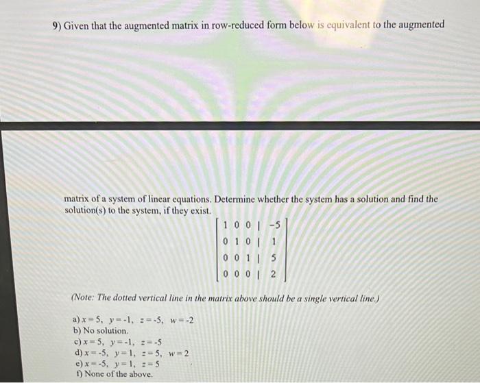 Solved 9 Given That The Augmented Matrix In Row Reduced 0765