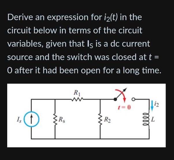 Solved Derive an expression for i2(t) in the circuit below | Chegg.com