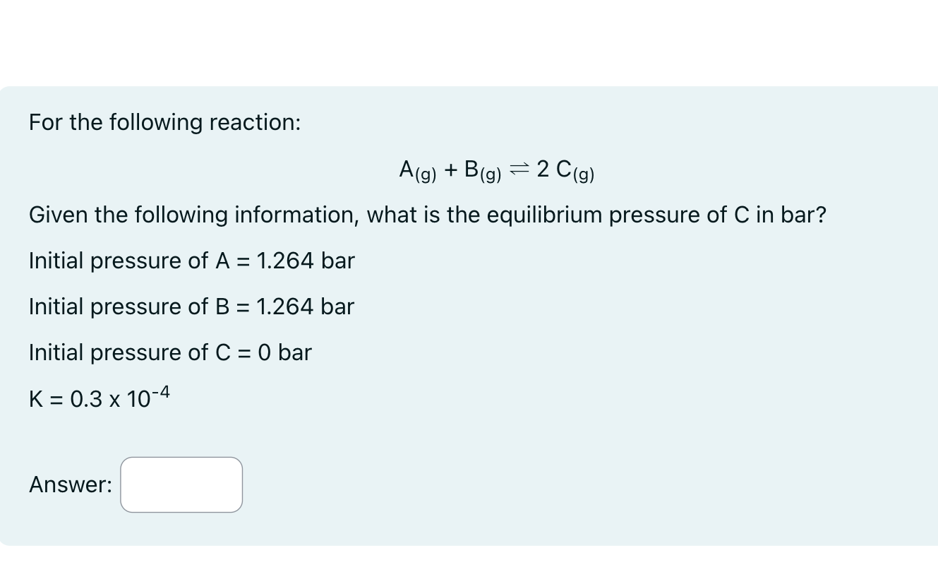 Solved For the following reaction:A(g)+B(g)⇌2C(g)Given the | Chegg.com