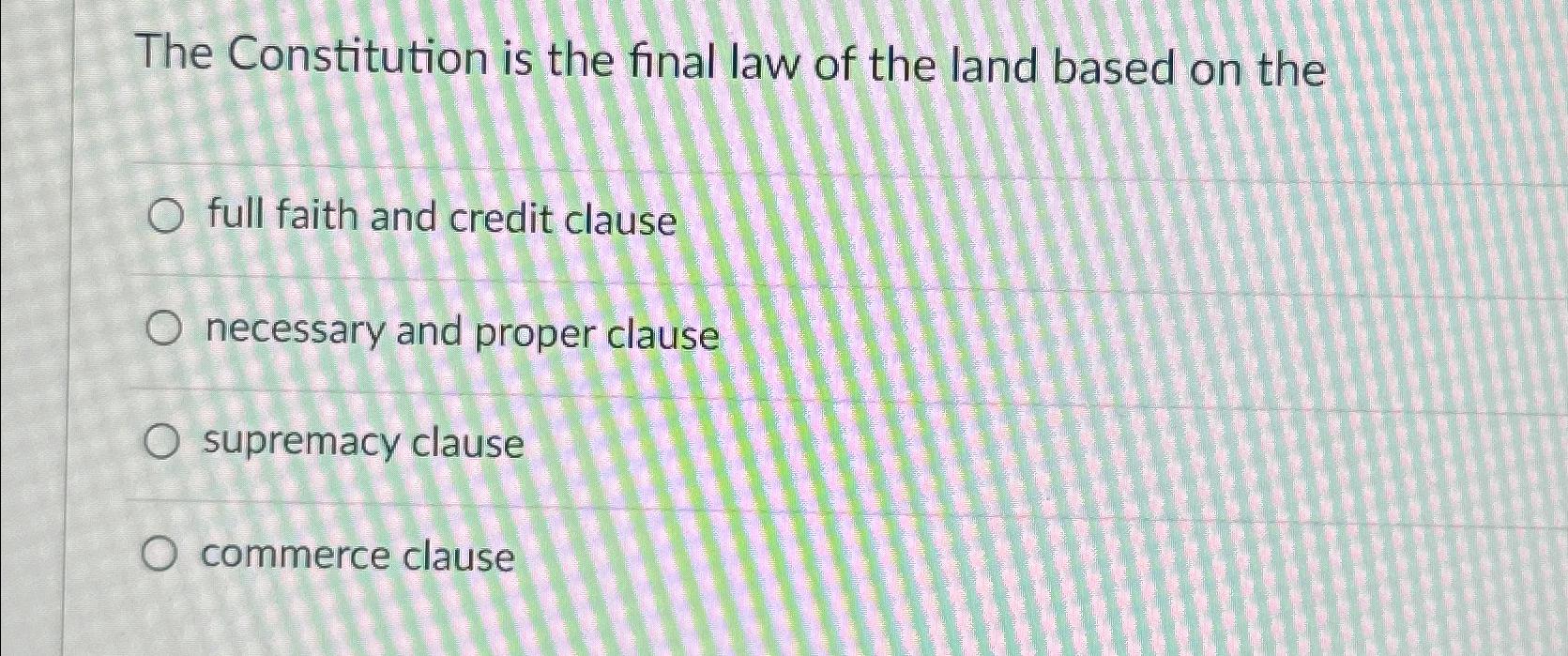 Solved The Constitution is the final law of the land based | Chegg.com