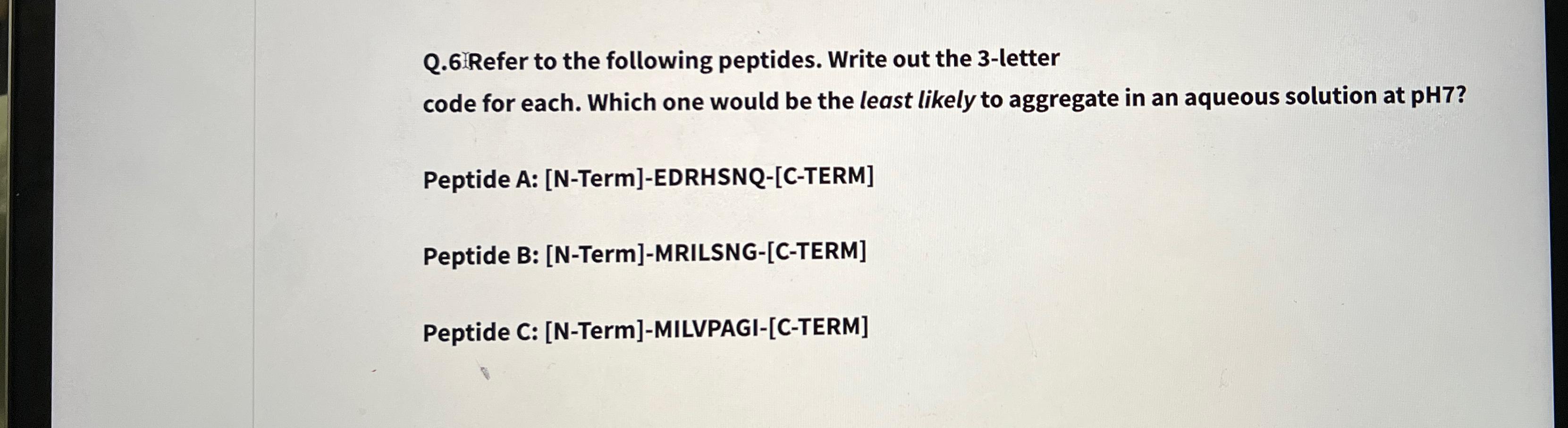 Solved Q.6Refer to the following peptides. Write out the | Chegg.com