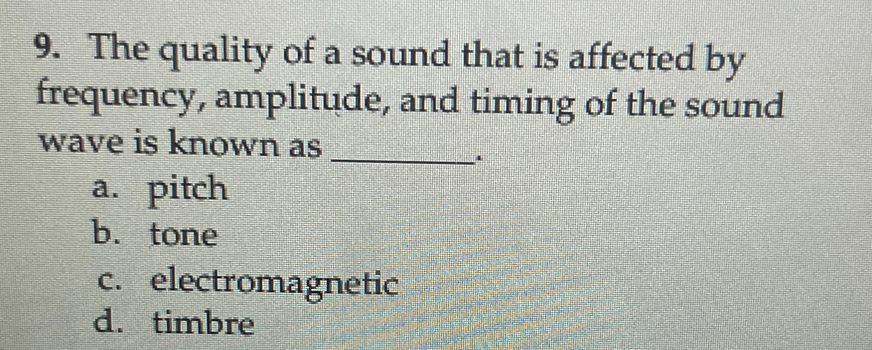 Solved The quality of a sound that is affected by frequency, | Chegg.com