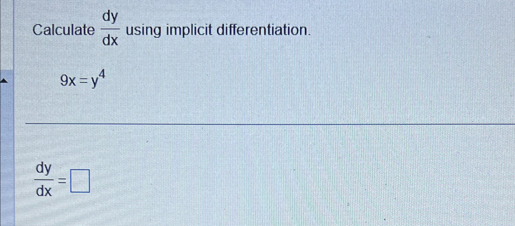 Solved Calculate dydx ﻿using implicit | Chegg.com