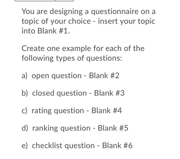 Solved You are designing a questionnaire on a topic of your | Chegg.com