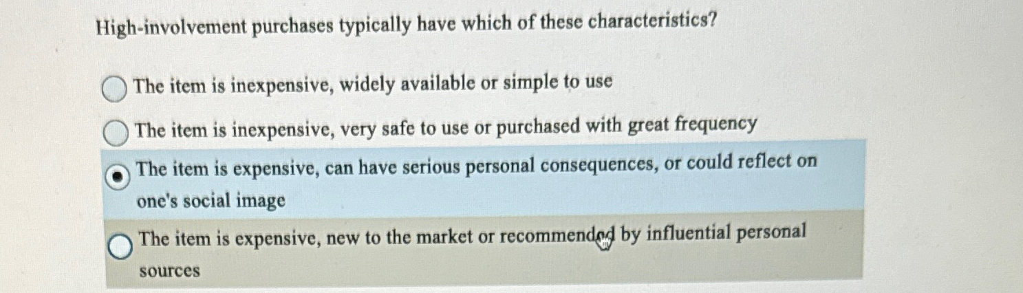 Solved High-involvement purchases typically have which of | Chegg.com