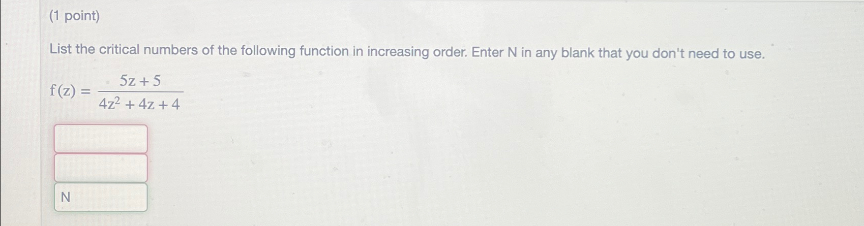 Solved (1 ﻿point)List the critical numbers of the following | Chegg.com