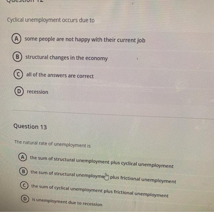 Solved Cyclical unemployment occurs due to (A some people | Chegg.com